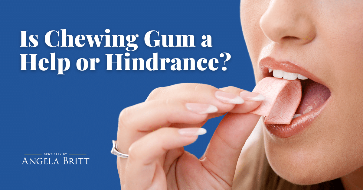 Chewing Gum and Your Oral Health - Dentistry by Angela Britt